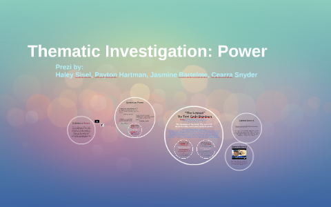 Thematic Investigation: Power by Haley Sisel on Prezi