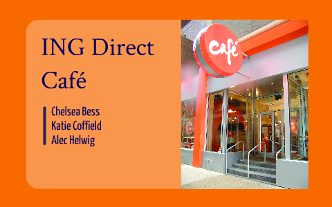 ING Direct & ING Direct Cafe by Alec Helwig on Prezi