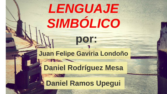 LENGUAJE SIMBÓLICO by daniel rodriguez on Prezi