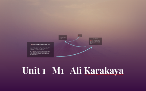Unit 1 M1 Ali Karakaya by ali karakaya on Prezi