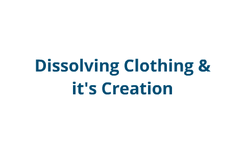 Dissolving Clothing and its Creation by Quentin Arnold on Prezi