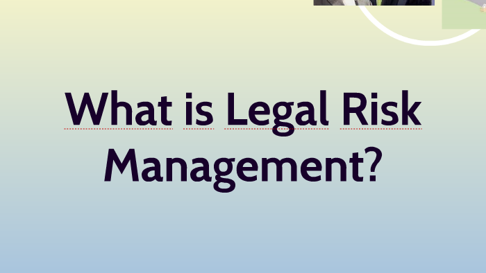 What is Legal Risk Management? by tae jin jo on Prezi