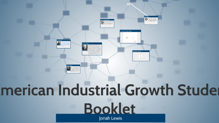 American Industrial Growth Student Booklet by Jonah Lewis on Prezi