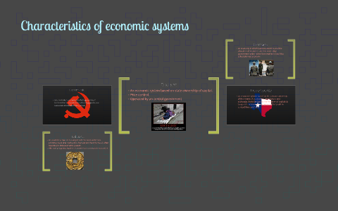 Characteristics of economic systems by Mary Williams on Prezi