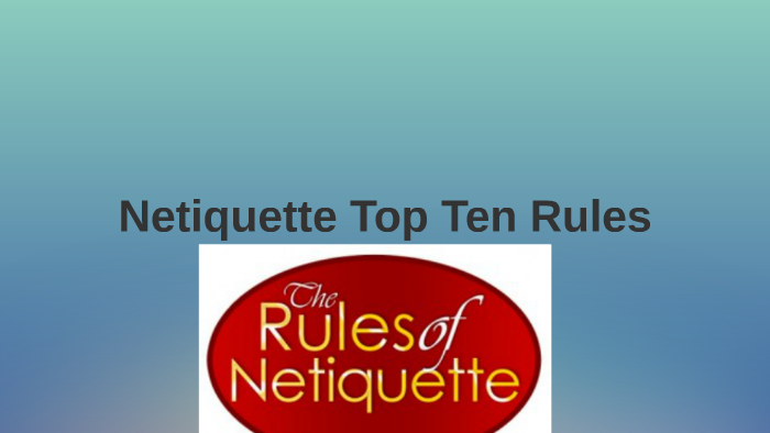 Netiquette Top Ten Rules by Shammond Williams on Prezi