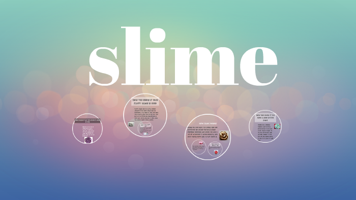 how slime works by Why Why on Prezi