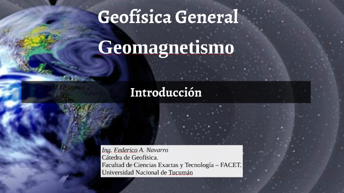 Geomagnetismo - Introduccion by Federico Augusto Navarro on Prezi