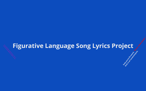 Figurative language song lyrics project by brandon kilmer on Prezi