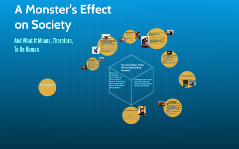 A Monster's Effect On Society by Pranav Ravikumar on Prezi