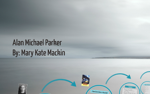 Alan Michael Parker by mary kate mackin on Prezi
