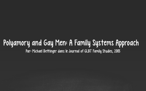 Michael Bettinger's - Polyamory and Gay Men: A family Systems Approach ...