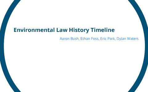 Environmental Law History Timeline by Eric Park on Prezi