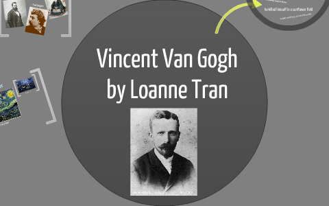 Vincent Van Gogh by Loanne Tran on Prezi