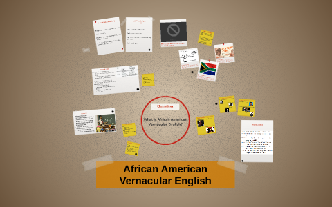 African American Vernacular English by Cristalyn Hernandez on Prezi