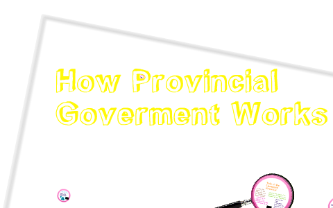 How Provincial Goverment Works by Franz Fehr on Prezi