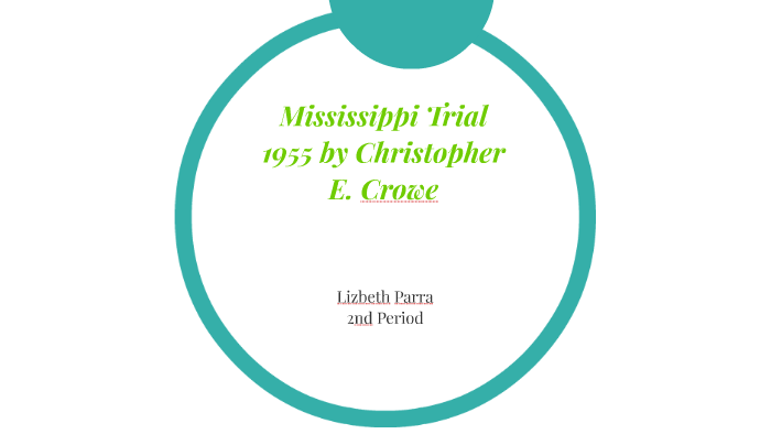 Mississippi Trial 1955 by Christopher E. Crowe by Lizbeth Parra on Prezi