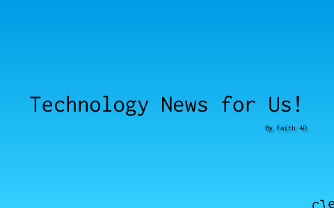 Technology News for us! by Faith Hwang on Prezi