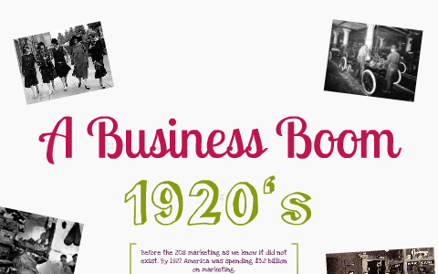 A Business Boom (1920s) by Phenix Johnson on Prezi