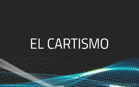 EL CARTISMO by Ivan Elias QA on Prezi