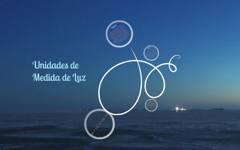 Unidades de medida de luz by Jessica Buenaño on Prezi