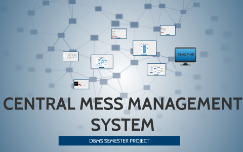 CENTRAL MESS MANAGEMENT SYSTEM by Talha laique on Prezi
