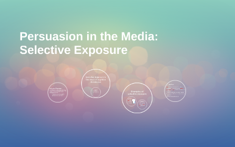Persuasion in the Media: Selective Exposure by Julia Seawall-Parker on ...
