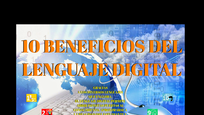10 BENEFICIOS DEL LENGUAJE DIGITAL by carlos mario on Prezi