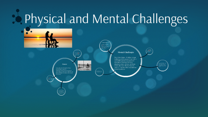 Physical and Mental Challenges by Marina Howard on Prezi