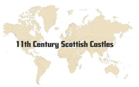 11th Century Scottish Castles by Ally Marcy on Prezi