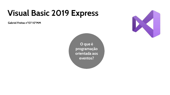 Visual Basic 2019 Express by Gabriel Freitas on Prezi