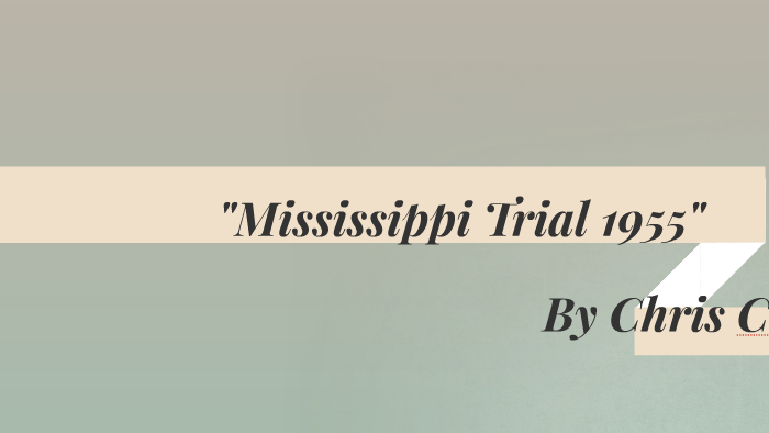 "Mississippi Trial 1955 by Jay Laye on Prezi