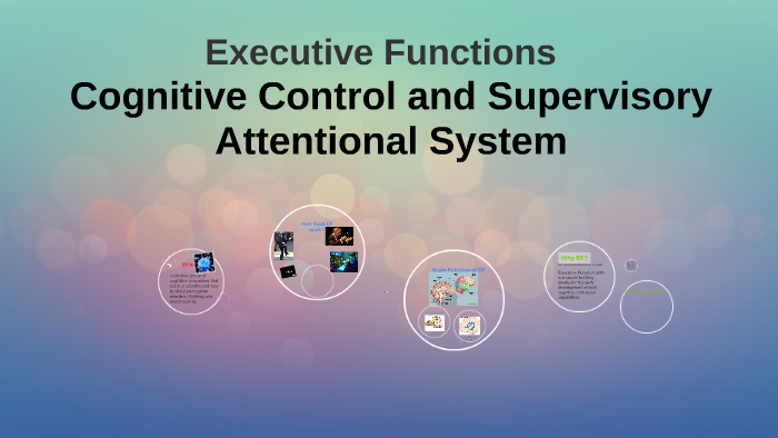 Cognitive Control and Supervisory Attentional System by Eric Smith on Prezi