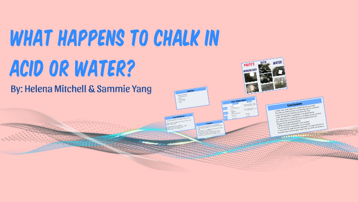 What Happens to Chalk in Acid or Water by Helena Mitchell on Prezi