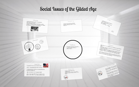 Social Issues of the Gilded Age by Samantha Beltran on Prezi