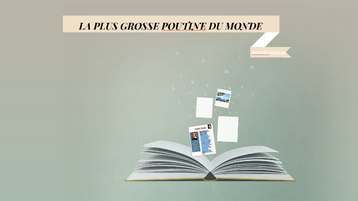 LA PLUS GROSSE POUTINE DU MONDE by Laurent Émond on Prezi