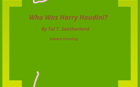 Who Was Harry Houdini Time Line by edward gramling on Prezi