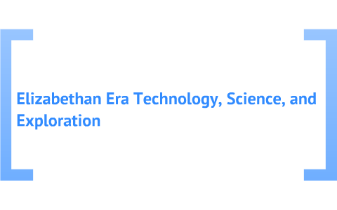 Elizabethan Era Science, Exploration and Technology by Jimmy ...