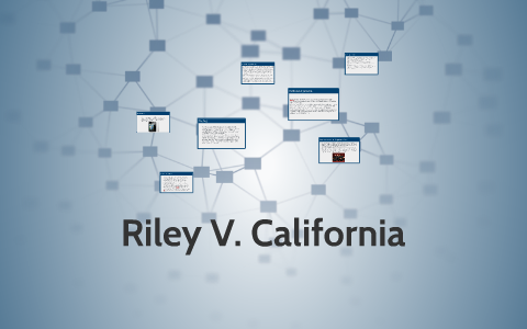 Riley V. California by Quinn Millard on Prezi