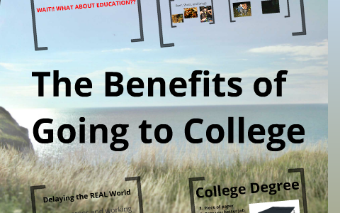The Benefits of Going to College. by colby morin