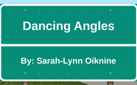 Dancing Angles by Sarah L on Prezi