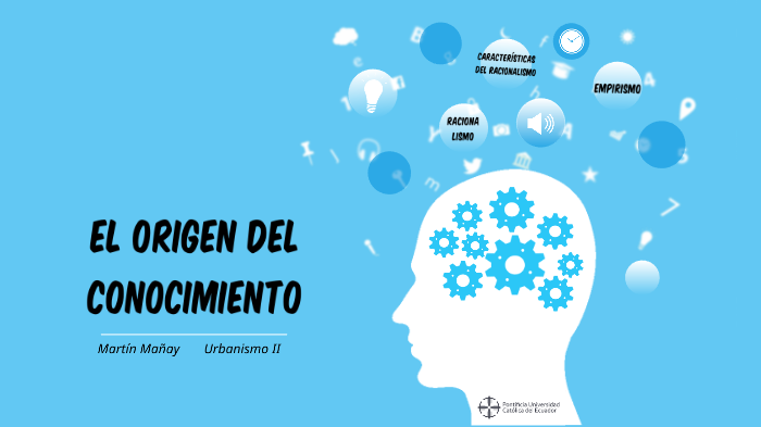 El Origen del Conocimiento by Martin Mañay on Prezi
