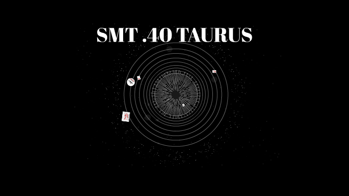 SMT .40 TAURUS by Denilson Porfirio de lima on Prezi
