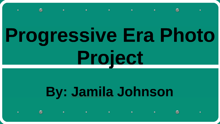 Progressive Era Photo Project by on Prezi