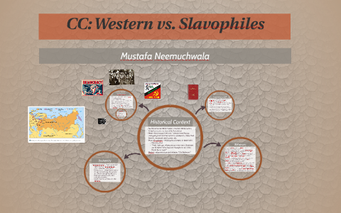 Western vs. Slavophiles by Mustafa Neemuchwala on Prezi