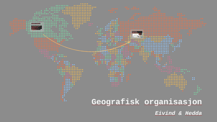 Geografisk organisasjon by Hedda Jorde Ødegård on Prezi