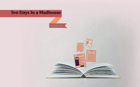 Ten Days In a Madhouse by Lucy Lanning on Prezi
