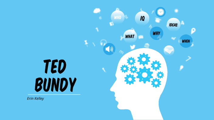 Ted Bundy by Erin Kelley on Prezi