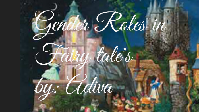 Gender Roles in Fairytales by Adiva Siddeky on Prezi