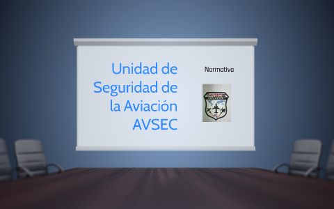 Unidad de Seguridad de la aviación AVSEC by Rudy Maltes Guevara on Prezi