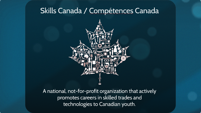 Skills Canada / Compétences Canada by Kelly Marie Hobbs Bruzzese on Prezi